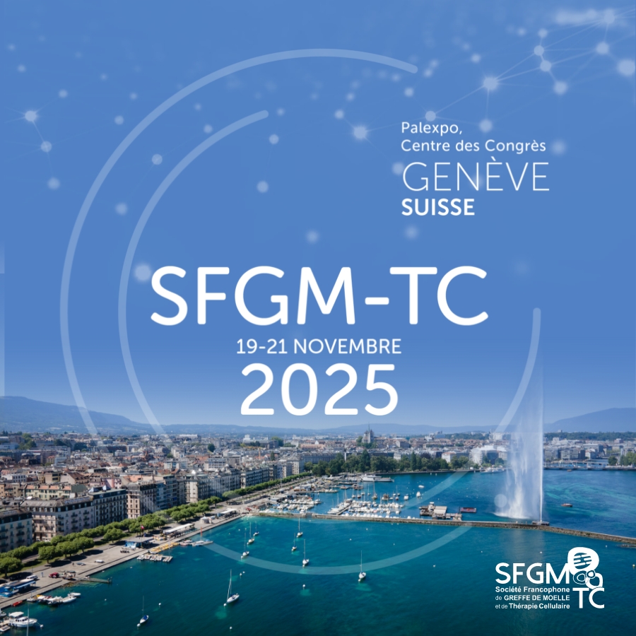 Congrès de la Société Francophone de Greffe de Moelle et de Thérapie ...
